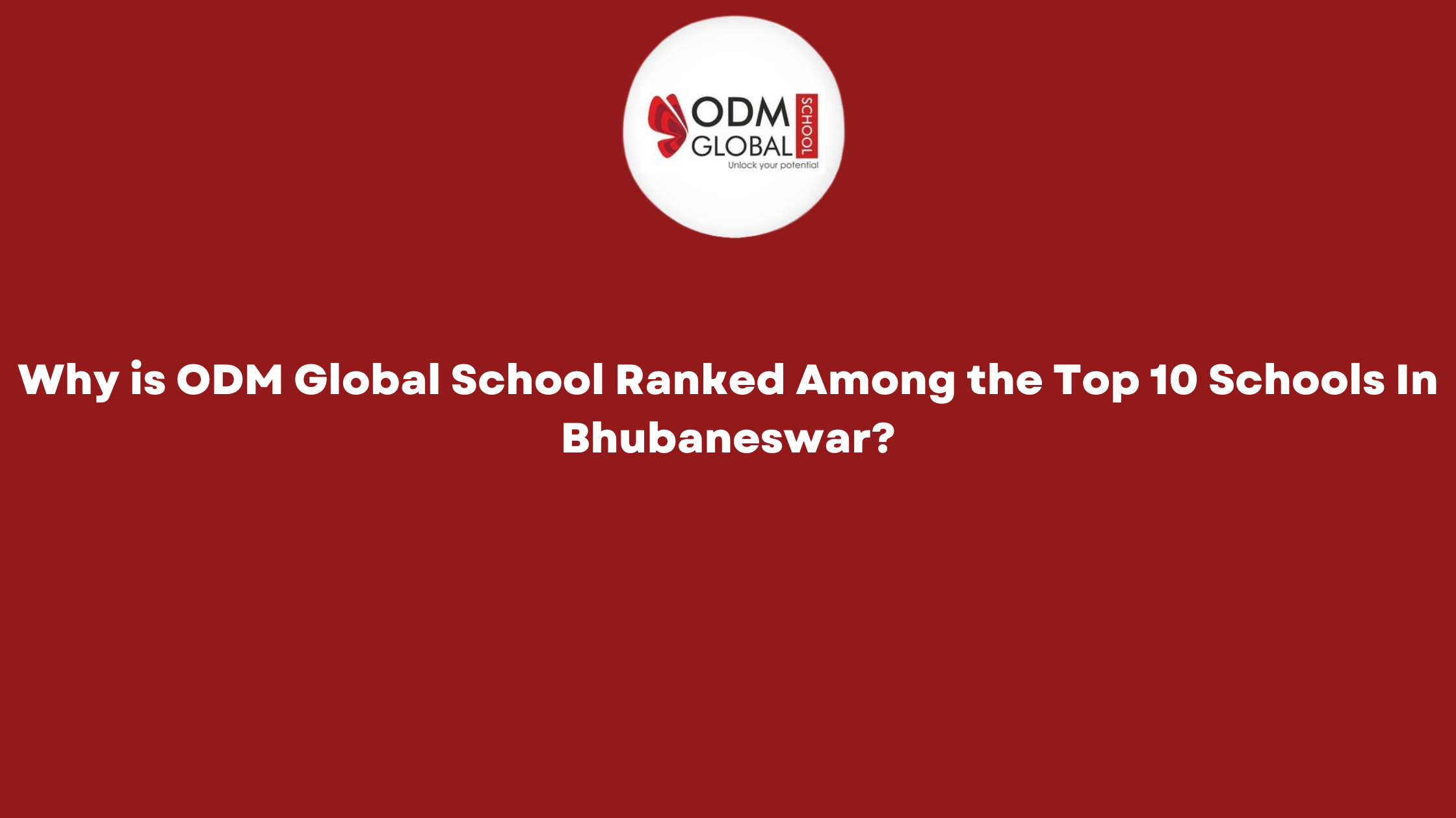 Why is ODM Global School Ranked Among the Top 10 Schools In Bhubaneswar?